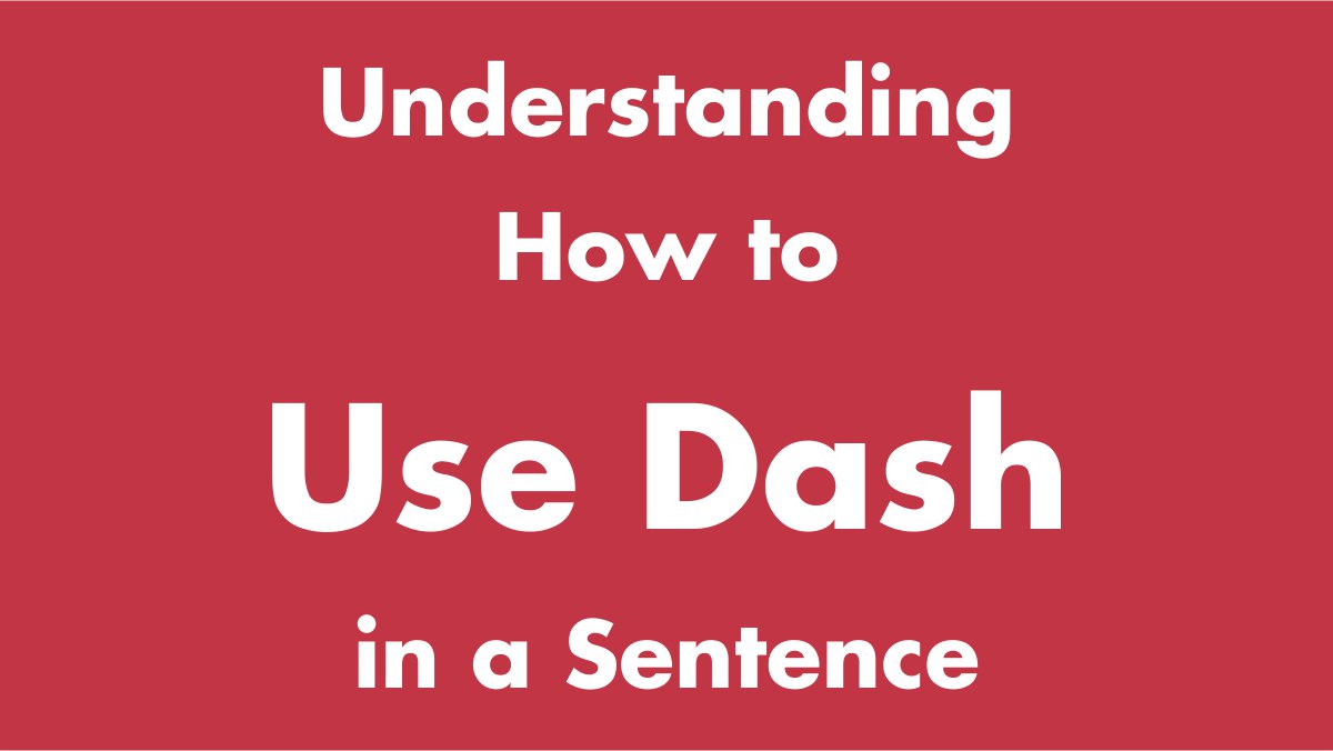 Understanding How To Use Dash In A Sentence Bivent Education